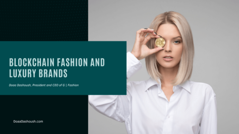 Blockchain Fashion and Luxury Brands | Doaa Dashoush | Business ...