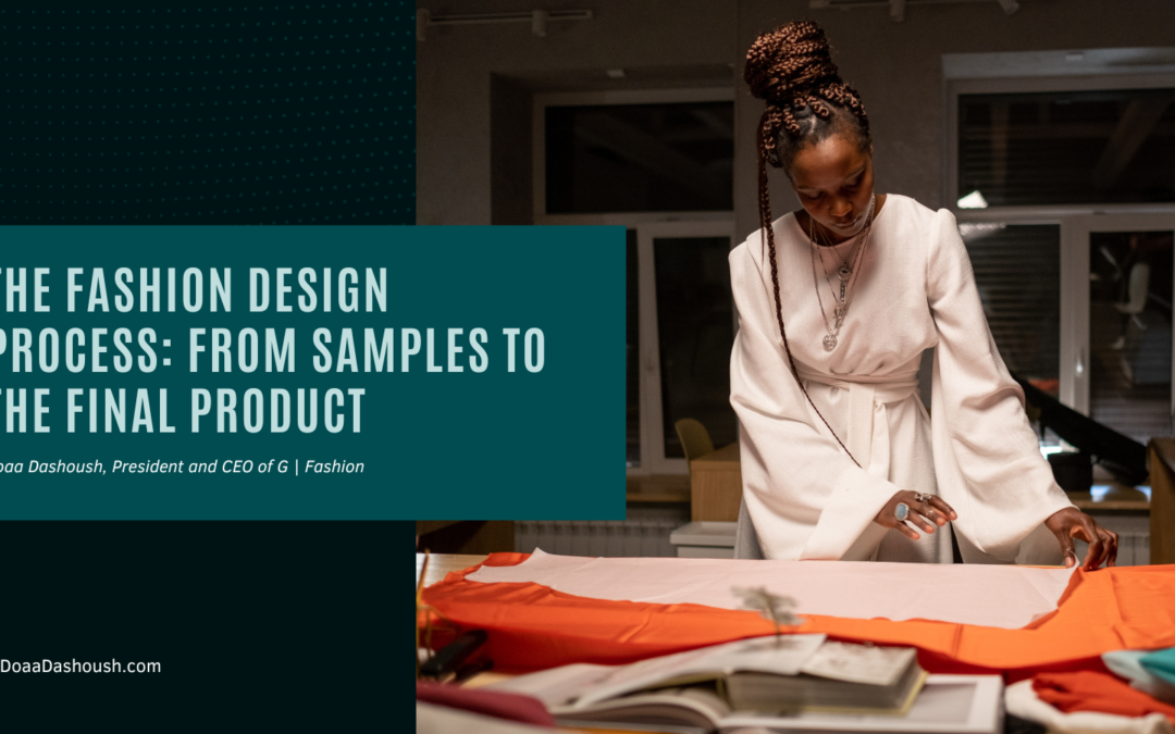The Fashion Design Process From Samples To The Final Product Doaa